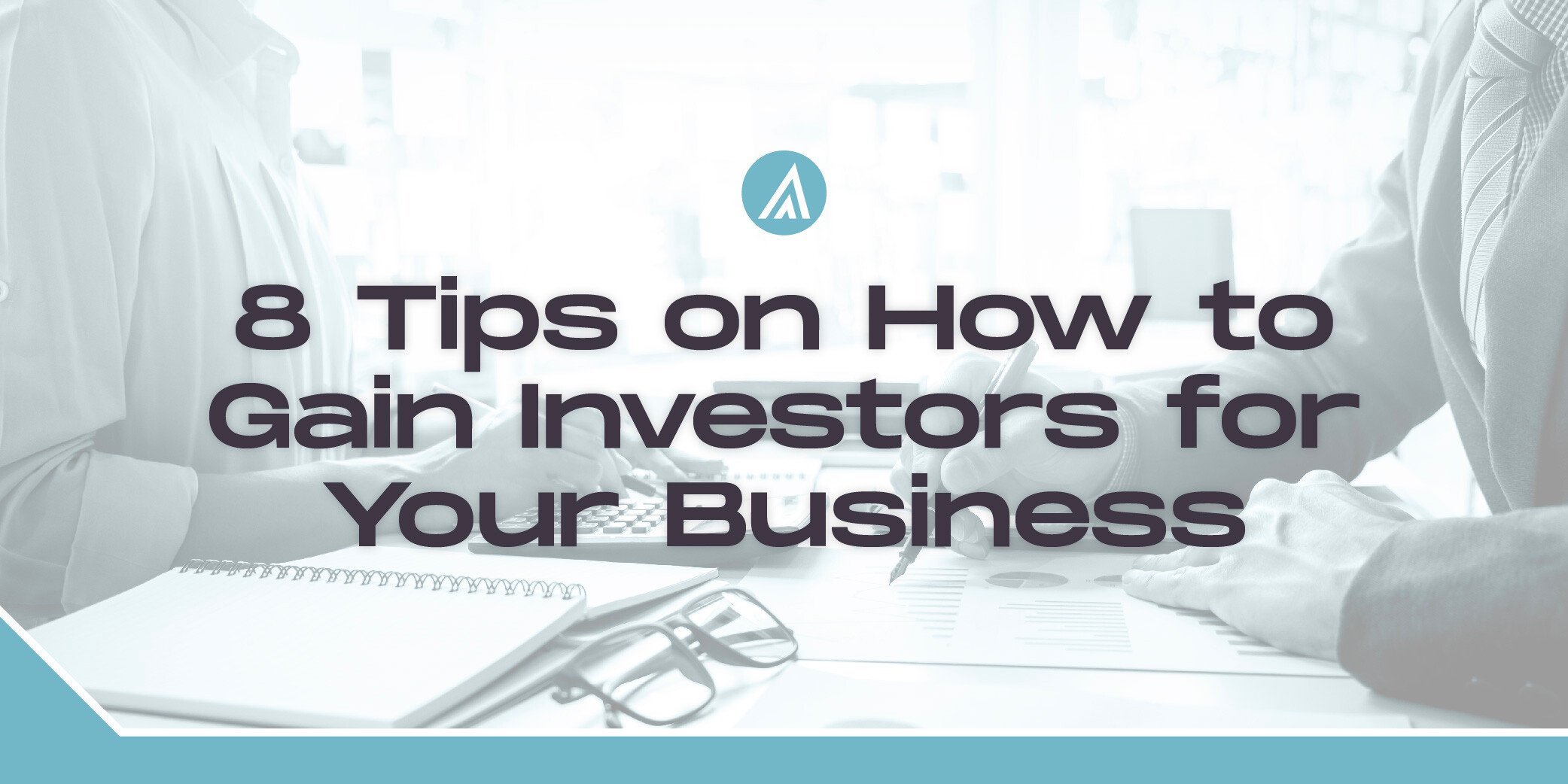 8 Tips on How to Gain Investors for Your Business